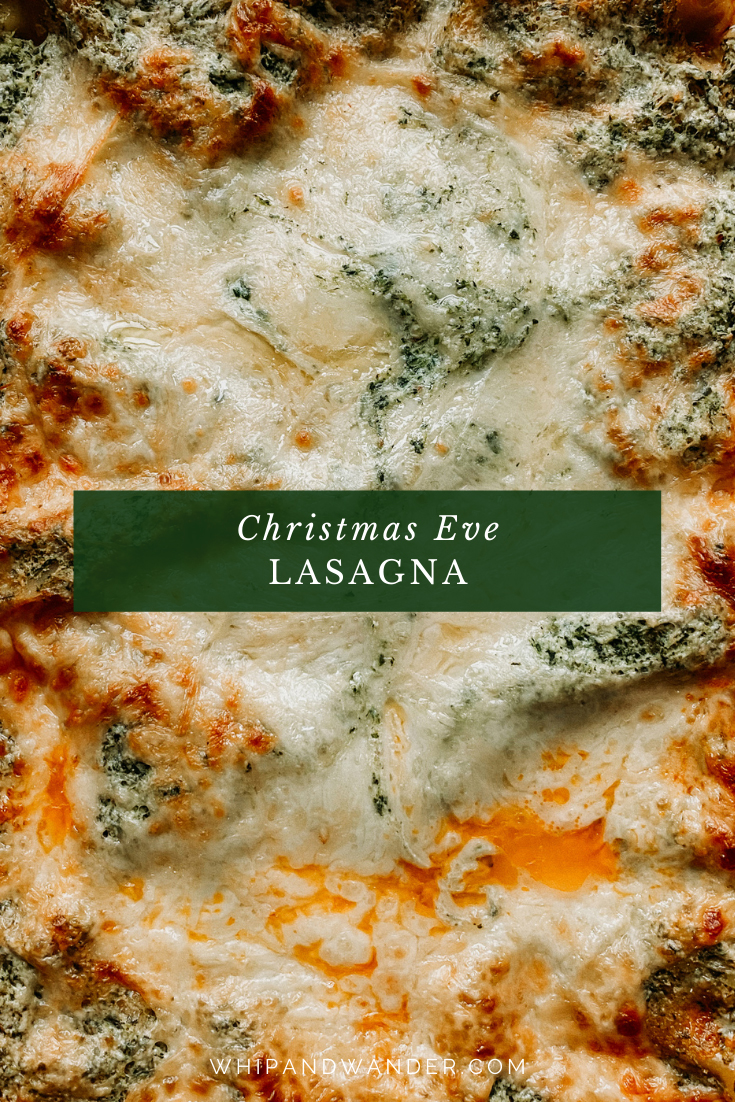 Christmas Eve Lasagna - Whip & Wander