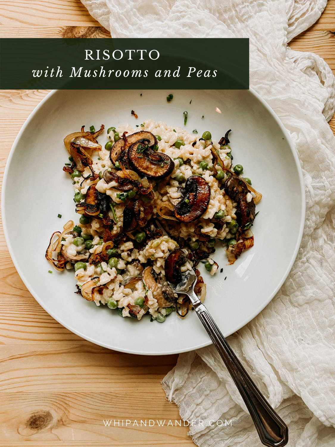 Risotto with Mushrooms and Peas - Whip & Wander