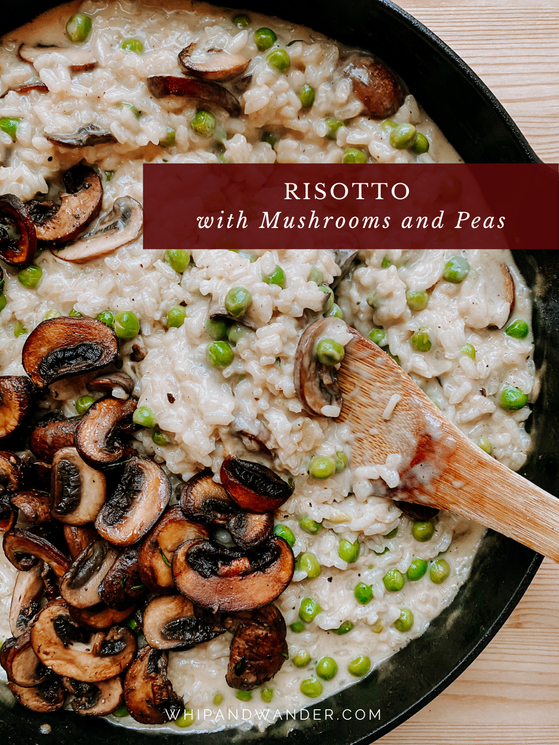 Risotto with Mushrooms and Peas - Whip & Wander