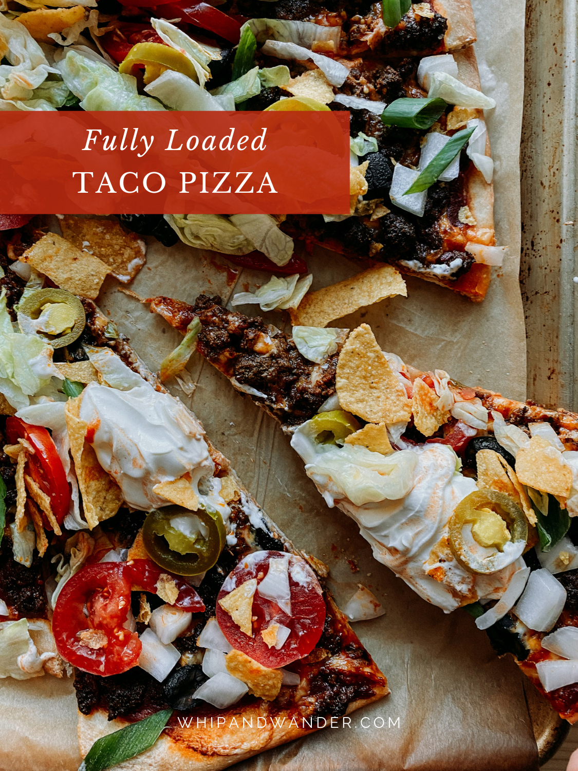 Taco Pizza - Whip & Wander