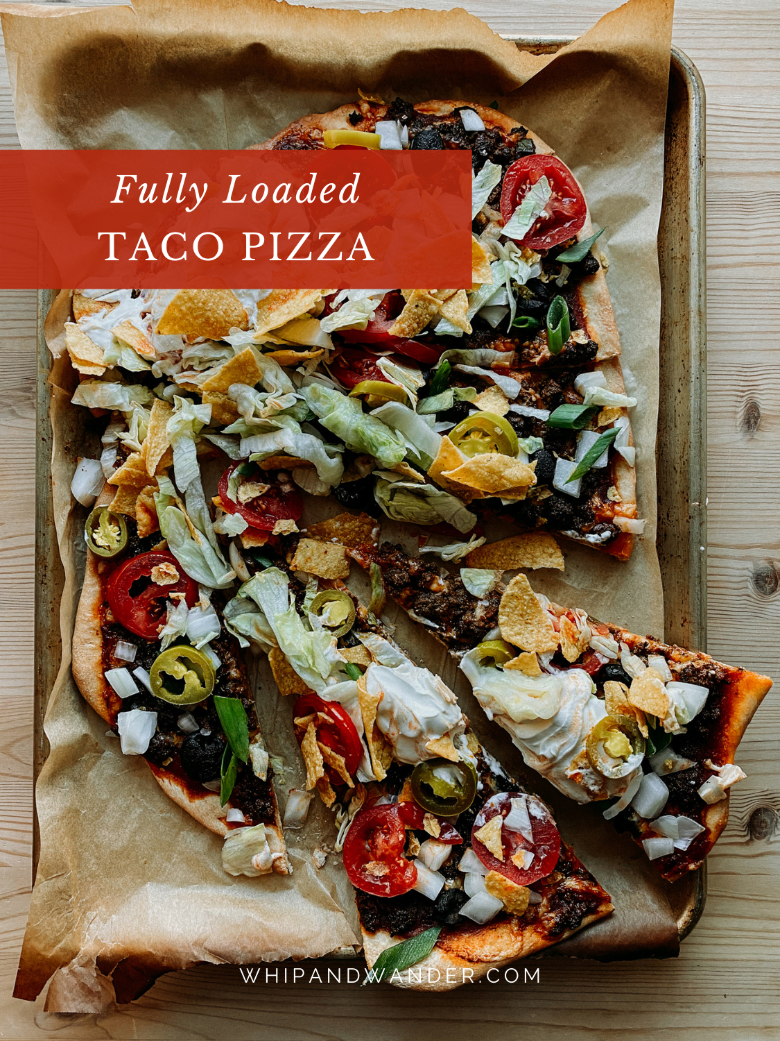 Taco Pizza - Whip & Wander