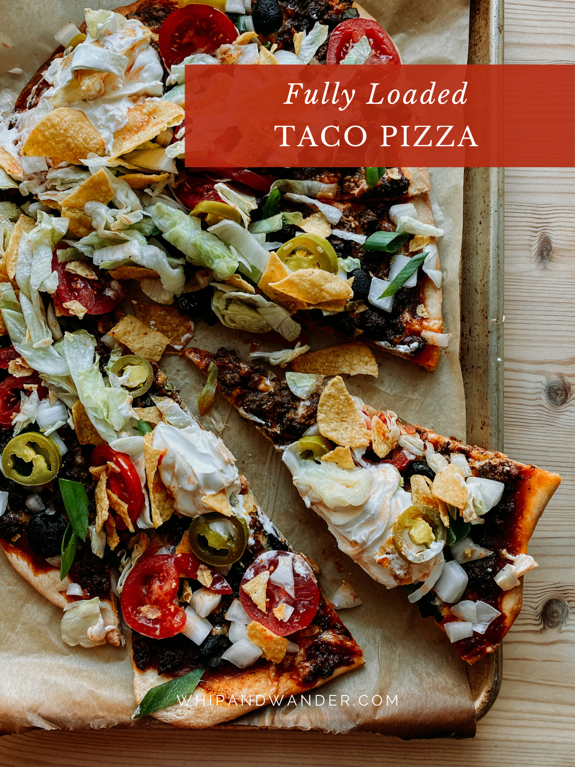 Taco Pizza - Whip & Wander