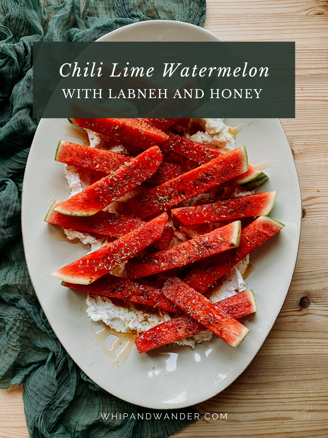 Chili Lime Watermelon with Labneh and Honey - Whip & Wander