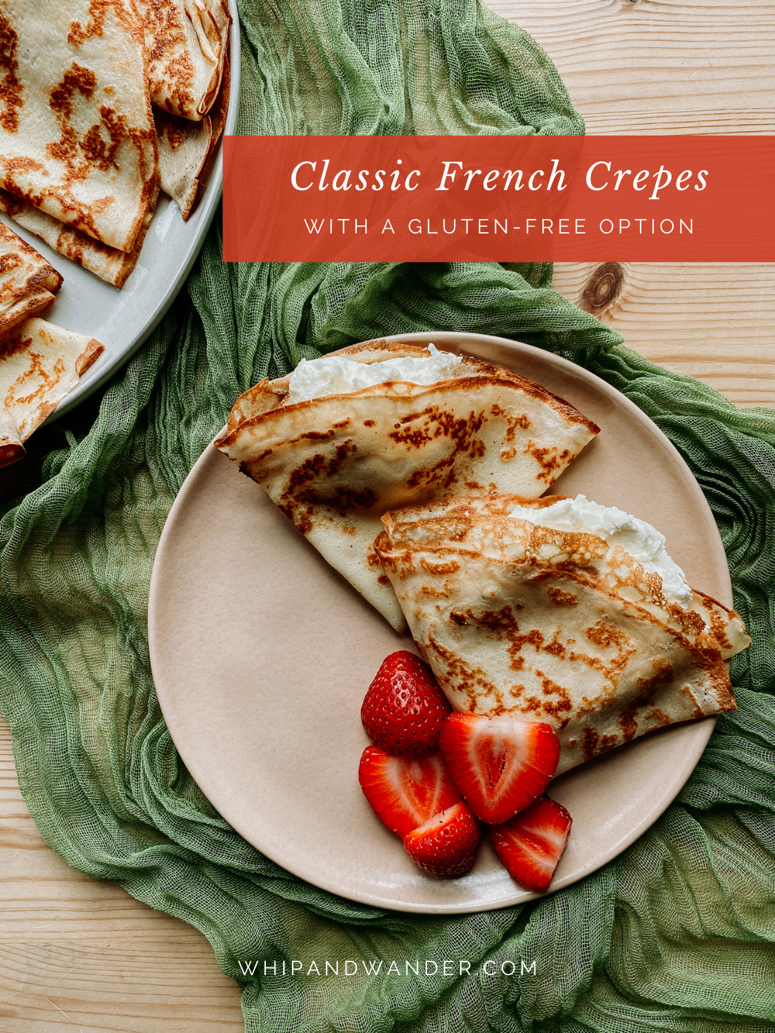 Classic French Crepes (with a gluten-free option) - Whip & Wander