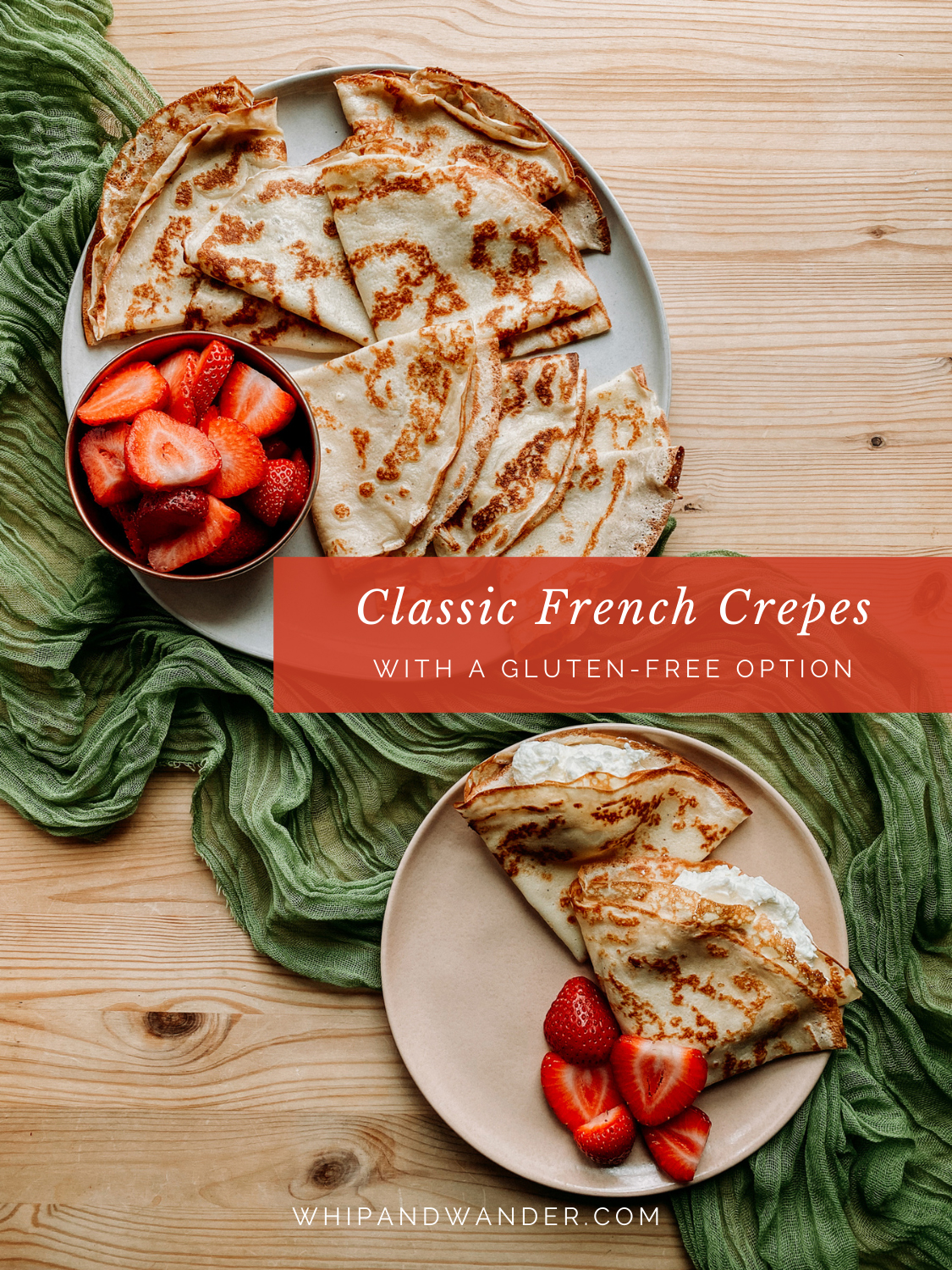 Classic French Crepes (with a gluten-free option) - Whip & Wander