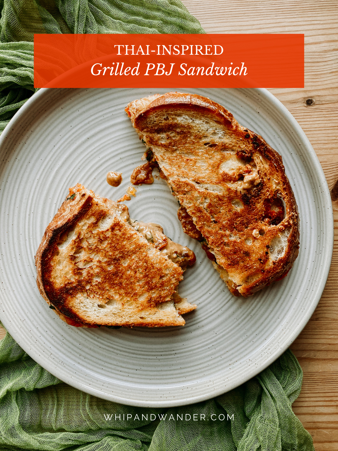 Thai-Inspired Grilled PBJ Sandwich - Whip & Wander