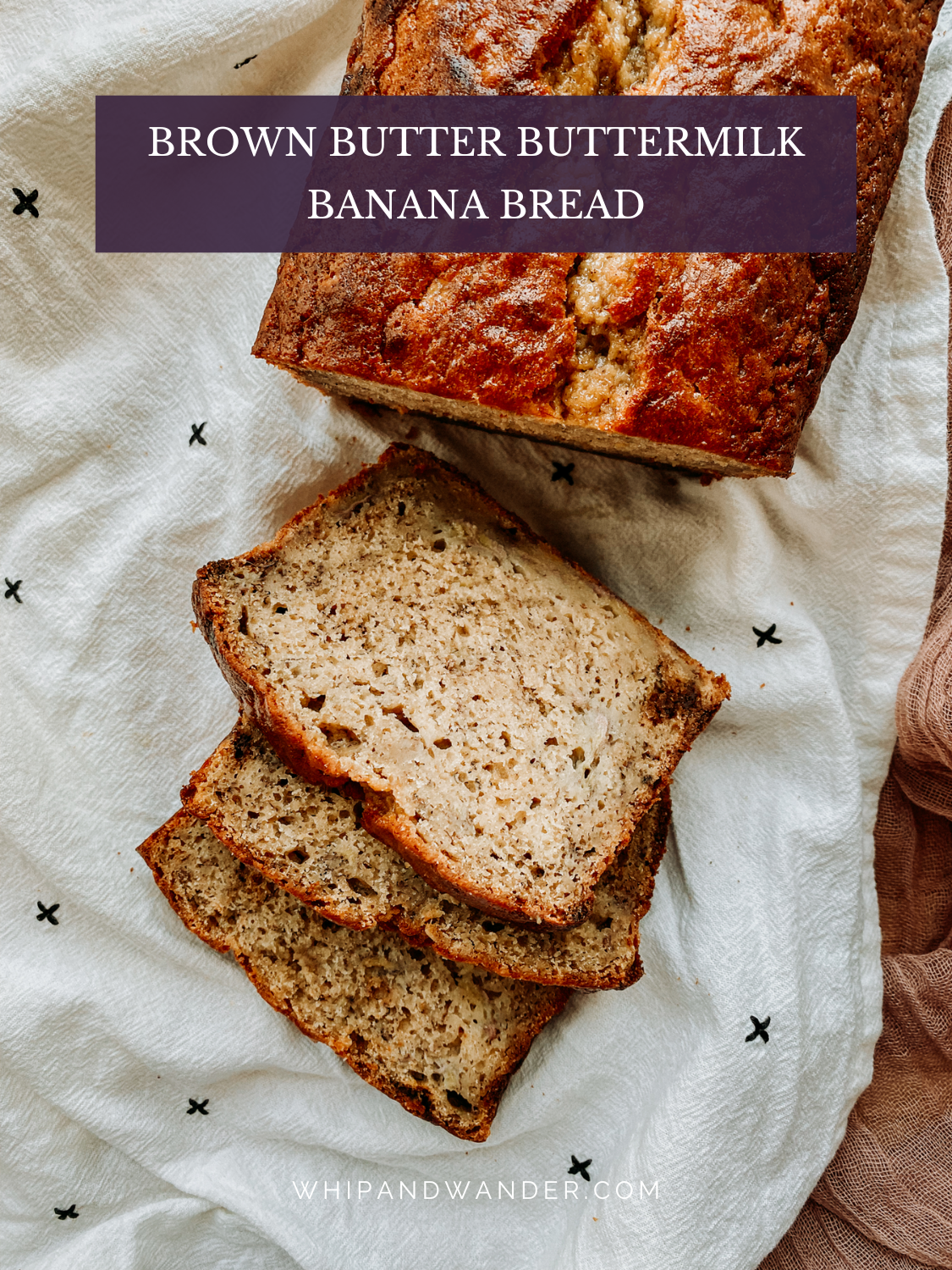 Brown Butter Buttermilk Banana Bread - Whip & Wander