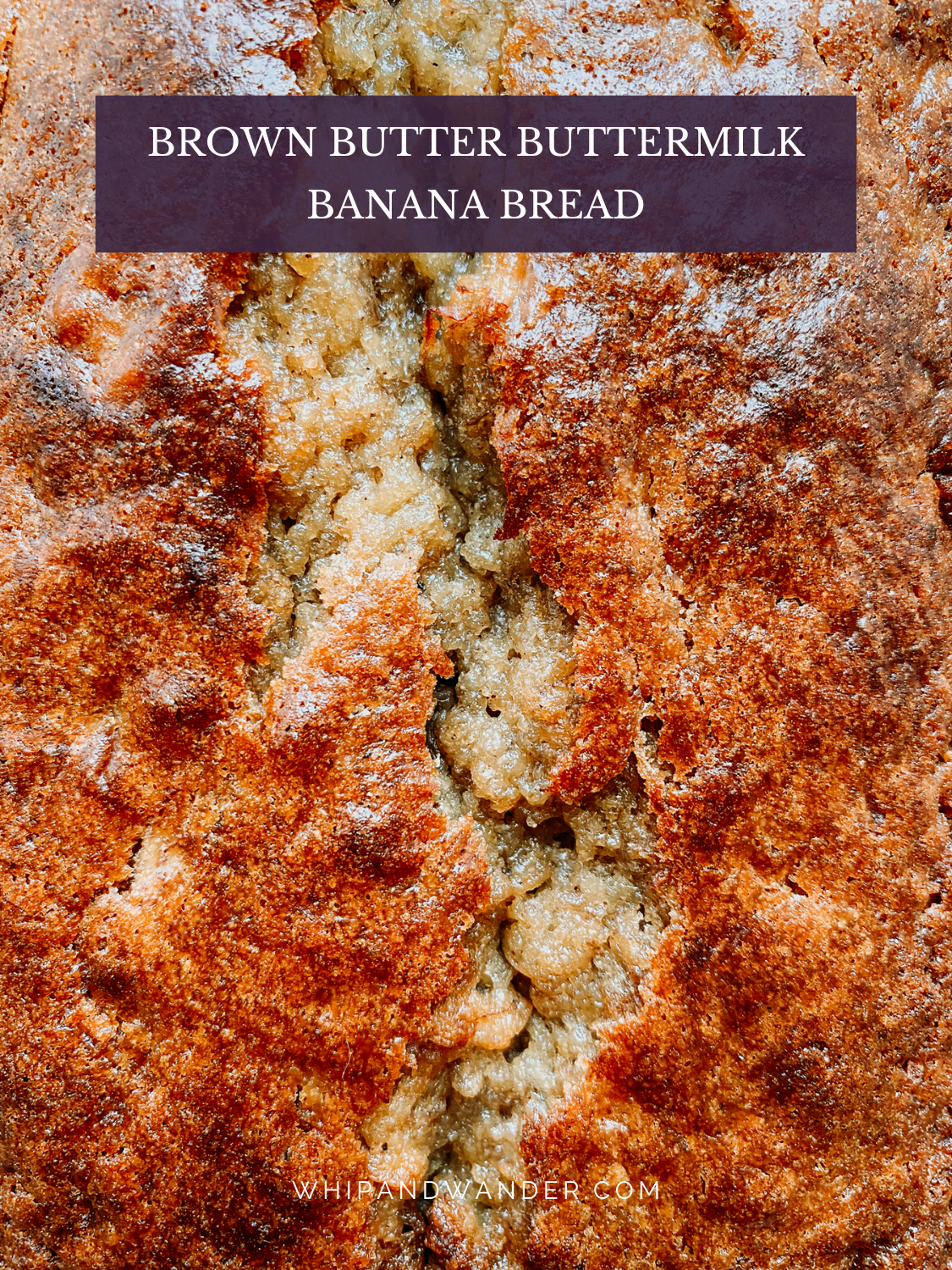 Brown Butter Buttermilk Banana Bread - Whip & Wander